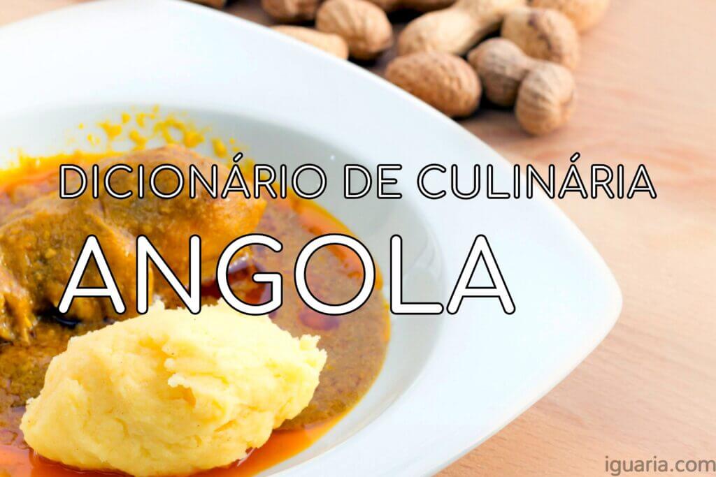 Dicionário de Culinária de Angola • Iguaria Receita e Culinária